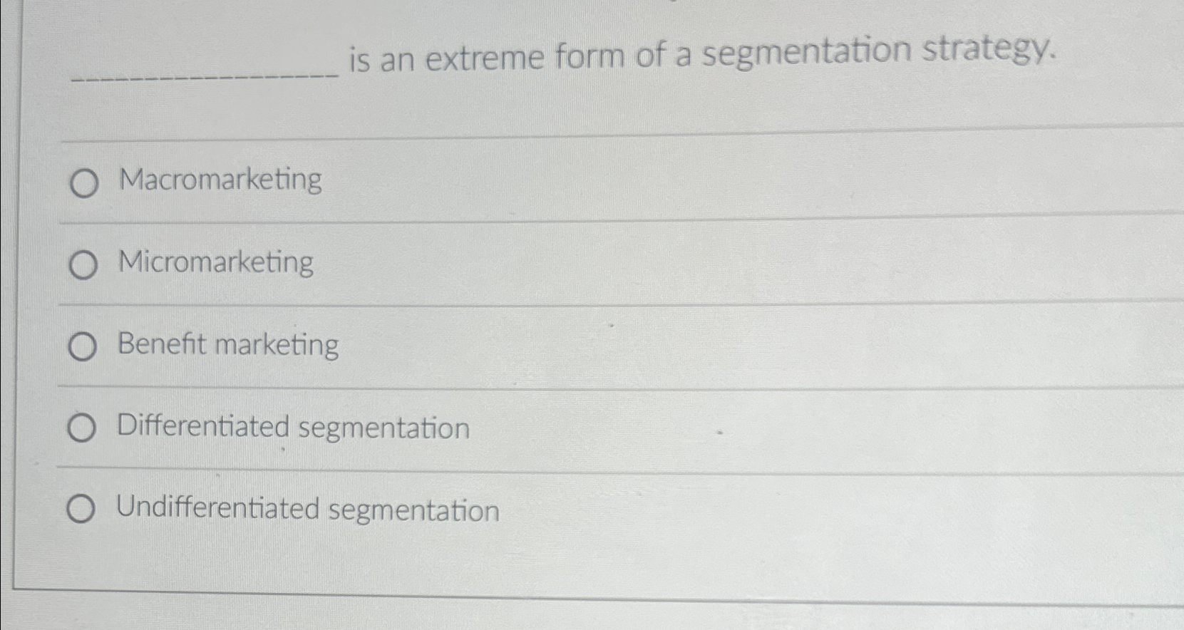 Solved is an extreme form of a segmentation | Chegg.com