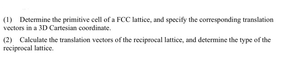 Solved (1) ﻿Determine the primitive cell of a FCC lattice, | Chegg.com