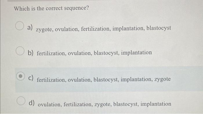 Solved Which is the correct sequence? a) zygote, ovulation, | Chegg.com