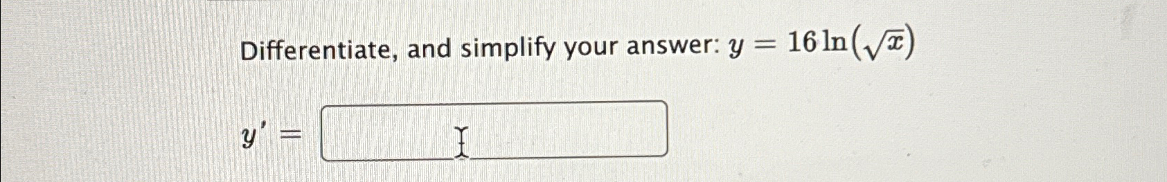 Solved Differentiate, and simplify your answer: | Chegg.com