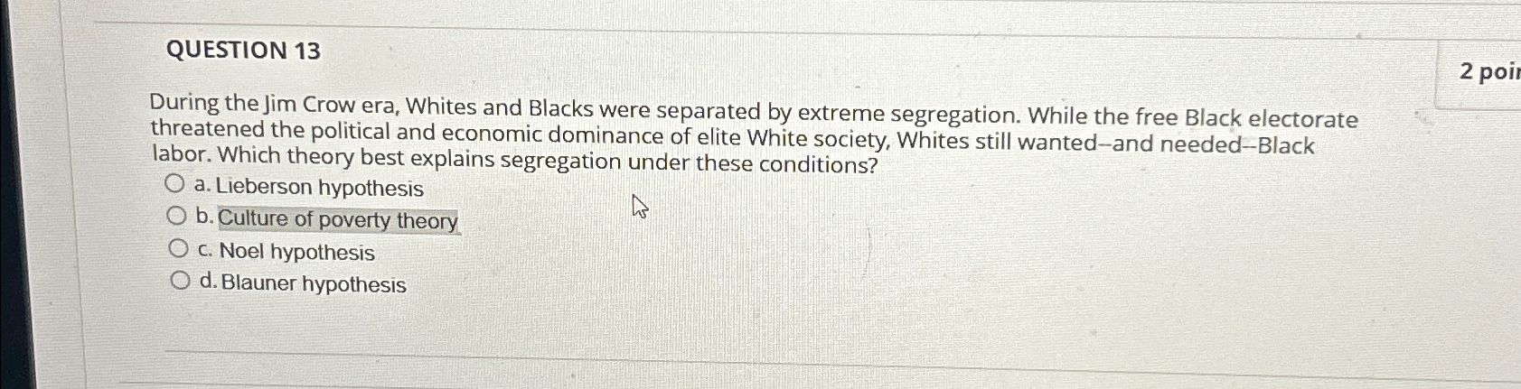 Solved QUESTION 13During the Jim Crow era, Whites and Blacks | Chegg.com