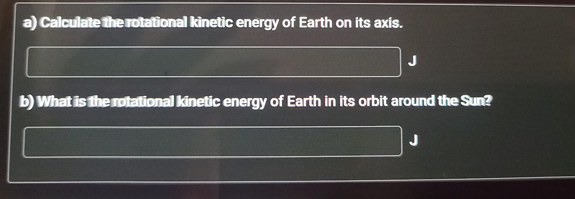 Solved a) Calculate the rotational kinetic energy of Earth | Chegg.com
