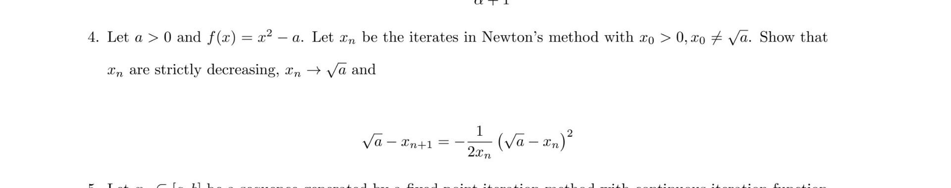 Solved 4. Let a>0 and f(x)=x2−a. Let xn be the iterates in | Chegg.com Solved 4. Let a>0 and f(x)=x2−a. Let xn be the iterates in | Chegg.com