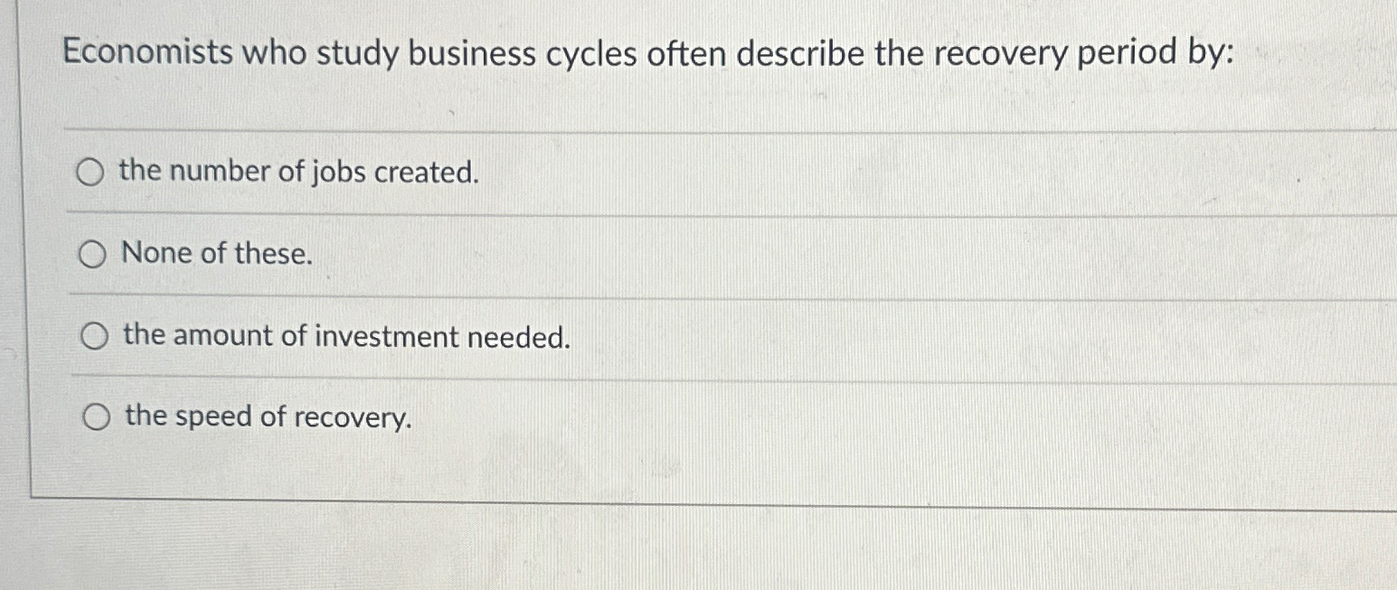 Solved Economists who study business cycles often describe | Chegg.com