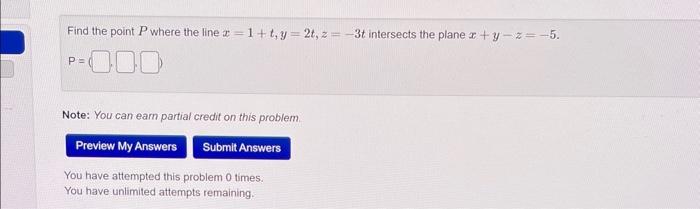 Solved Find the point P where the line x=1+t,y=2t,z=−3t | Chegg.com