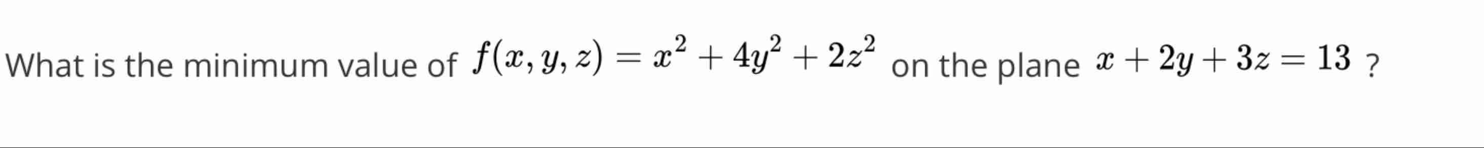 Solved What is the minimum value of f(x,y,z)=x2+4y2+2z2 ﻿on | Chegg.com