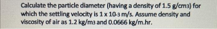Solved Calculate the particle diameter (having a density of | Chegg.com
