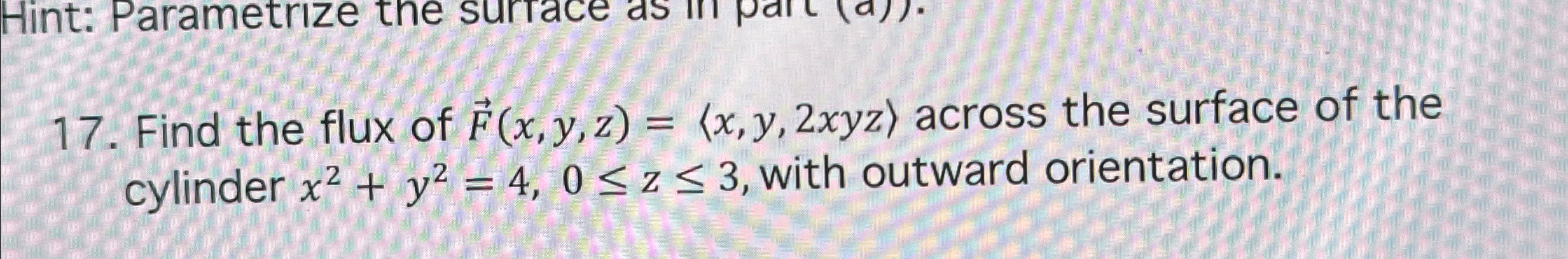 Solved Find the flux of vec(F)(x,y,z)=(:x,y,2xyz:) ﻿across | Chegg.com