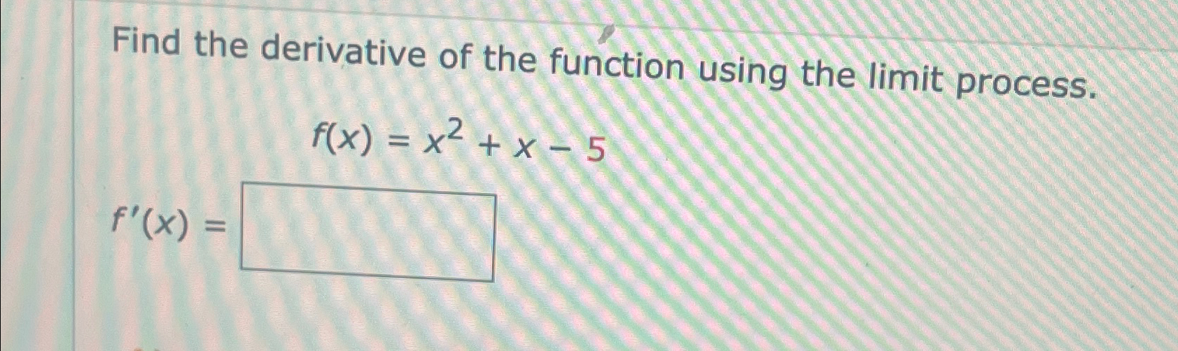 Solved Find the derivative of the function using the limit | Chegg.com
