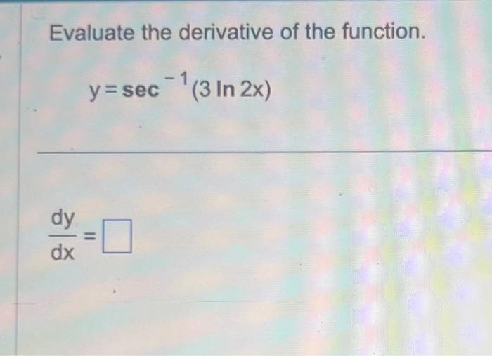 Solved Evaluate the derivative of the following function. | Chegg.com
