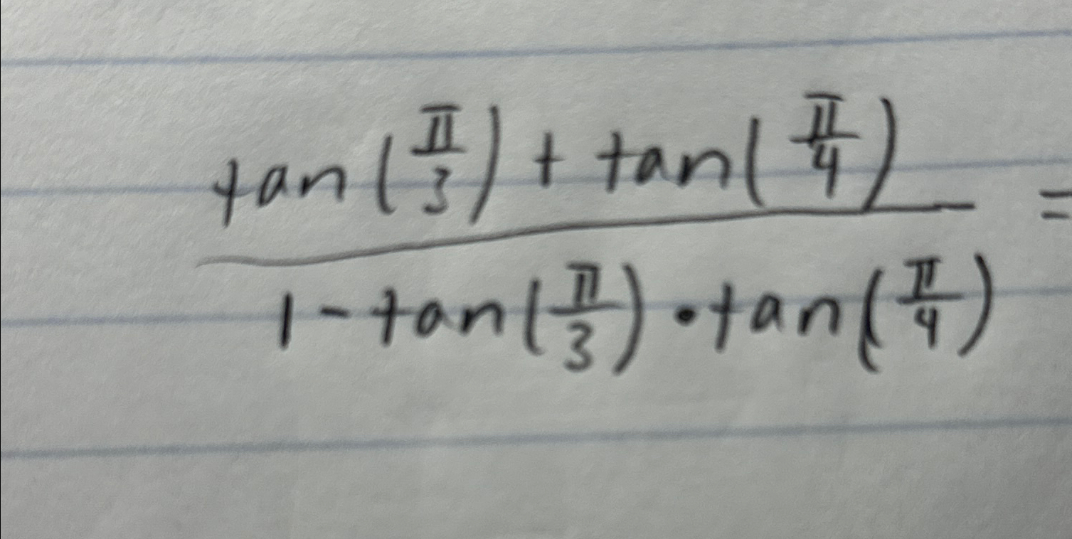 Solved tan(π3)+tan(π4)1-tan(π3)*tan(π4)= | Chegg.com