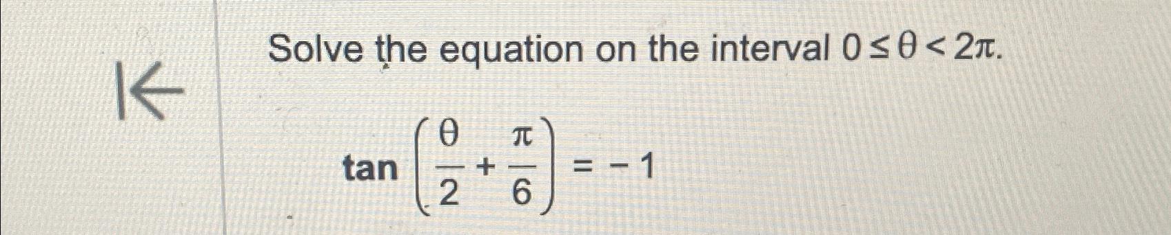 Solved Solve the equation on the interval | Chegg.com