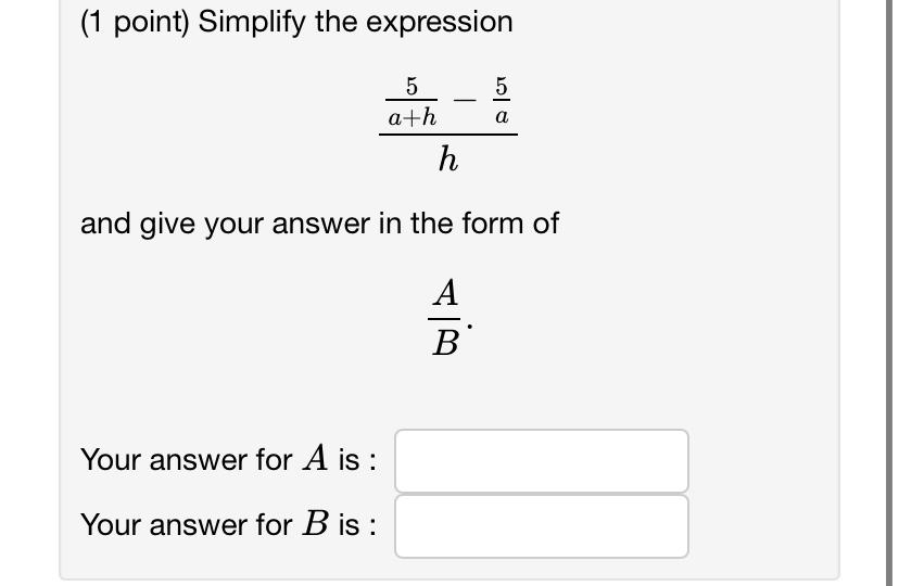 Solved (1 ﻿point) ﻿Simplify the expression5a+h-5ahand give | Chegg.com