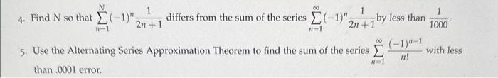Solved 4. Find N so that ∑n=1N(−1)n2n+11 differs from the | Chegg.com