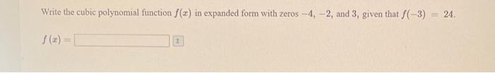 Solved Write the cubic polynomial function f(x) in expanded | Chegg.com