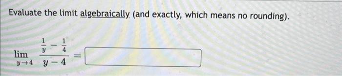 Solved Evaluate the limit algebraically. (and exactly, which | Chegg.com