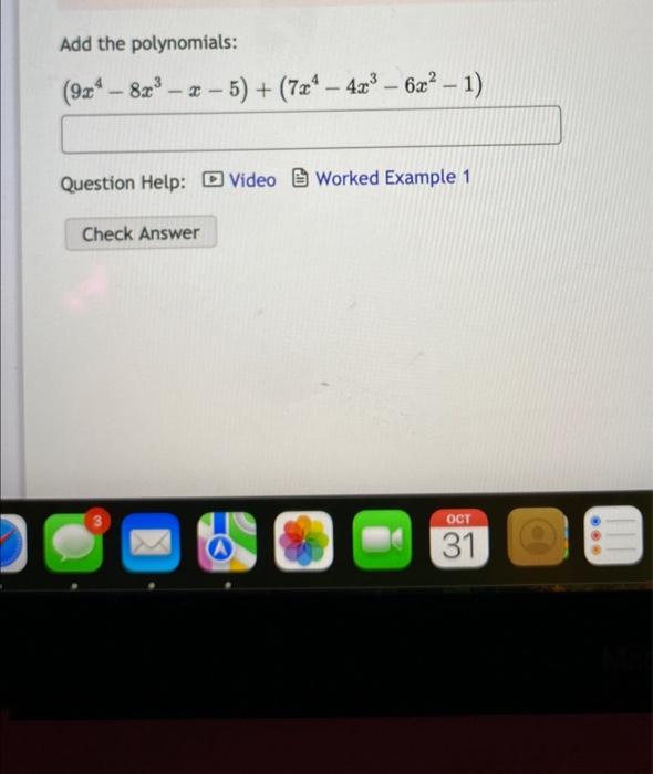 Solved Add the polynomials: (9x4−8x3−x−5)+(7x4−4x3−6x2−1) | Chegg.com