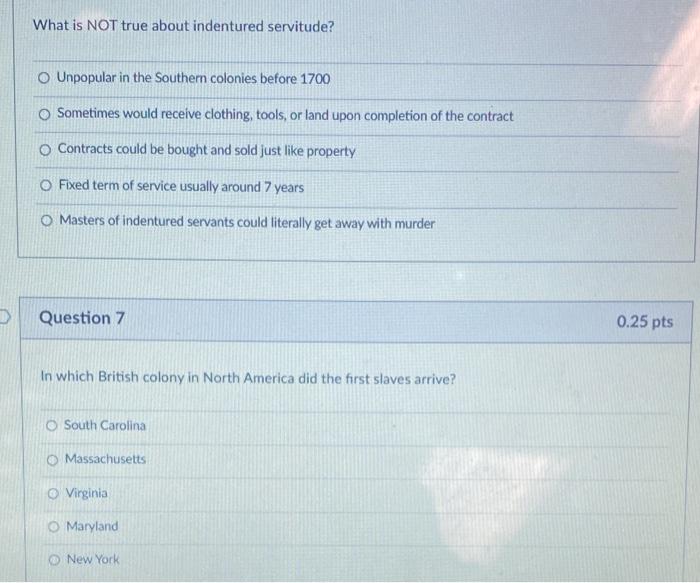 What is NOT true about indentured servitude? O | Chegg.com