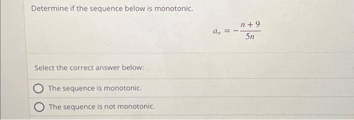 Solved Determine if the sequence below is monotonic. Select | Chegg.com