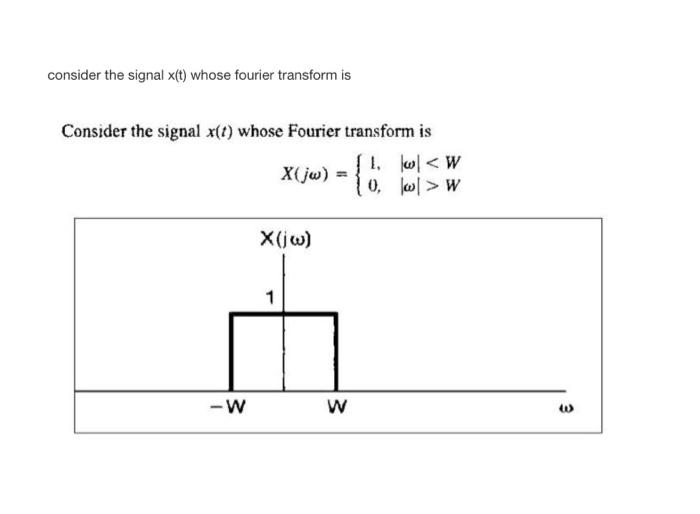 Solved consider the signal x(t) whose fourier transform is | Chegg.com