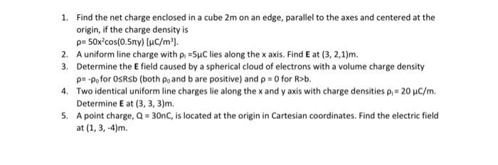 Solved 1. Find the net charge enclosed in a cube 2 m on an | Chegg.com