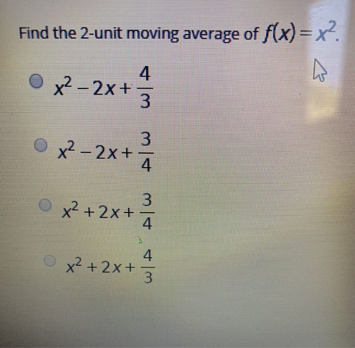 Solved Find the 2-unit moving average of f(x)= x2 © x2–2x+ 0 | Chegg.com