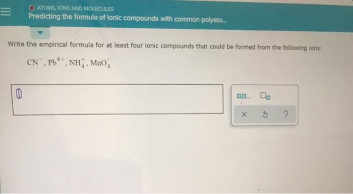 Solved O ATOMS, IONS AND MOLECULES Predicting the formula of | Chegg.com