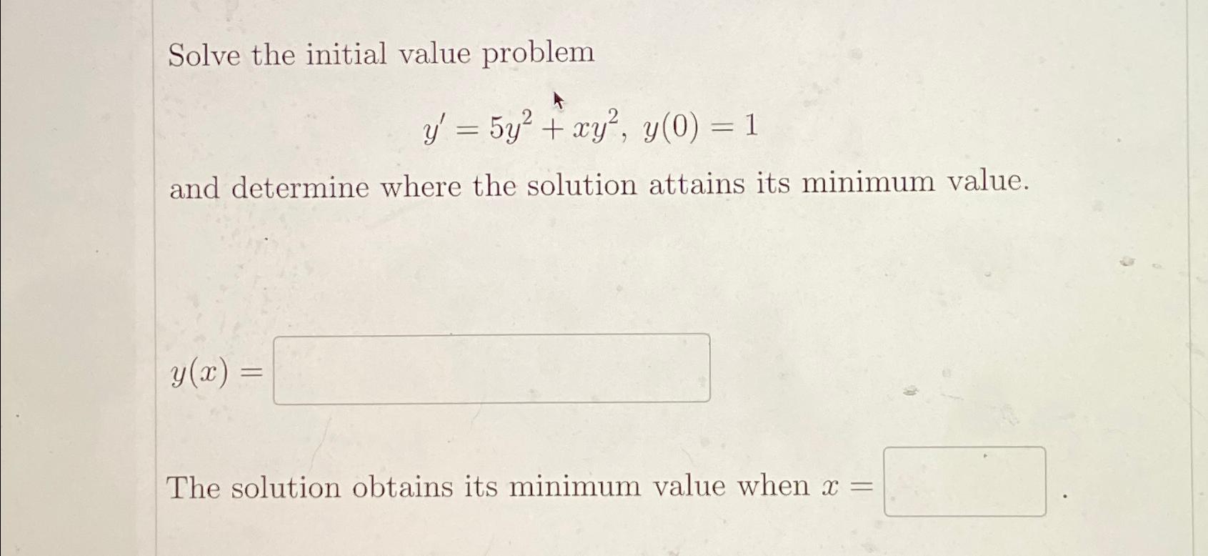 Solved Solve the initial value problemy'=5y2+xy2,y(0)=1and | Chegg.com Solved Solve the initial value problemy'=5y2+xy2,y(0)=1and | Chegg.com