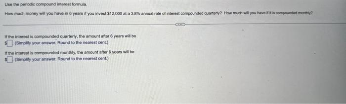 Solved Use the periodic compound interest formula. How much | Chegg.com