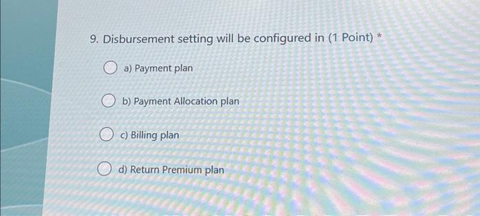 Solved 9. Disbursement setting will be configured in (1 | Chegg.com