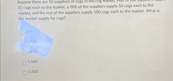 Assume there are 50 suppliers of cogs in the cog 10 | Chegg.com
