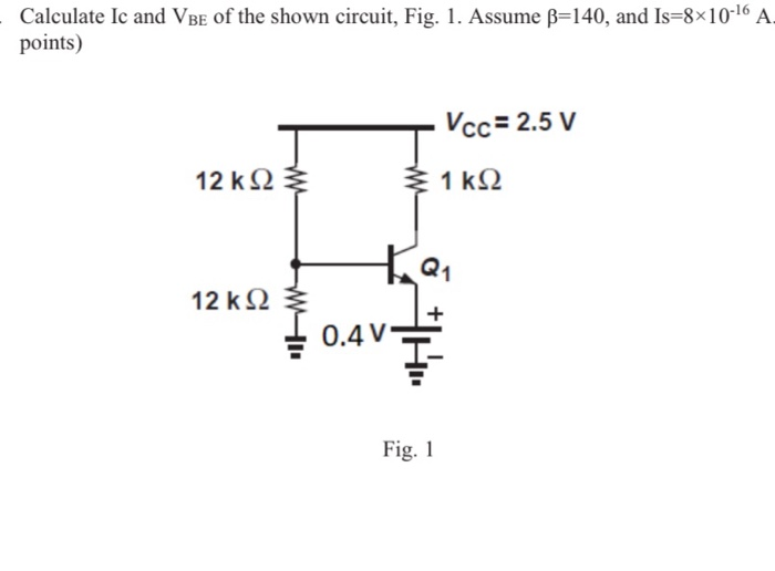 Solved Calculate Ic and VBE of the shown circuit, Fig. 1. | Chegg.com
