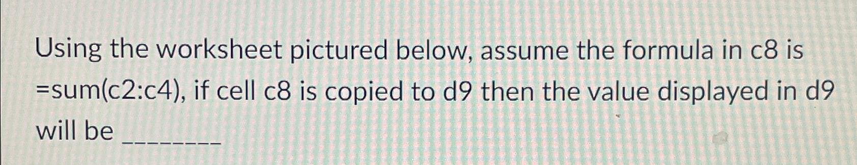 Solved Using the worksheet pictured below, assume the | Chegg.com