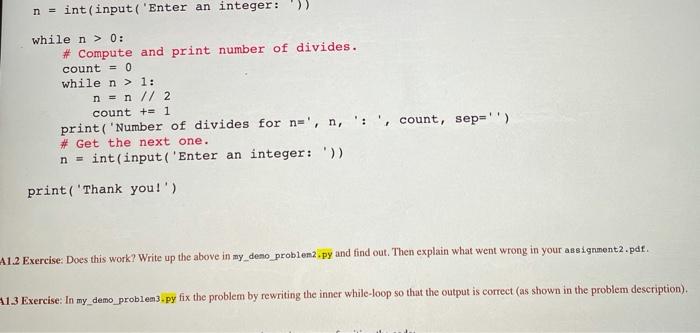 Solved n = int(input('Enter an integer: while n > 0: # | Chegg.com