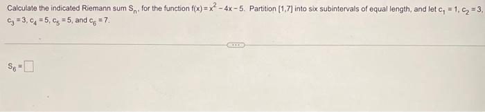 Solved Calculate the indicated Riemann sum Sn, for the | Chegg.com