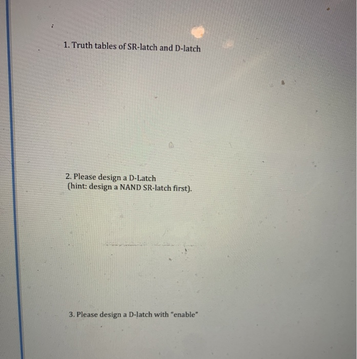 Solved 1. Truth tables of SR-latch and D-latch 2. Please | Chegg.com