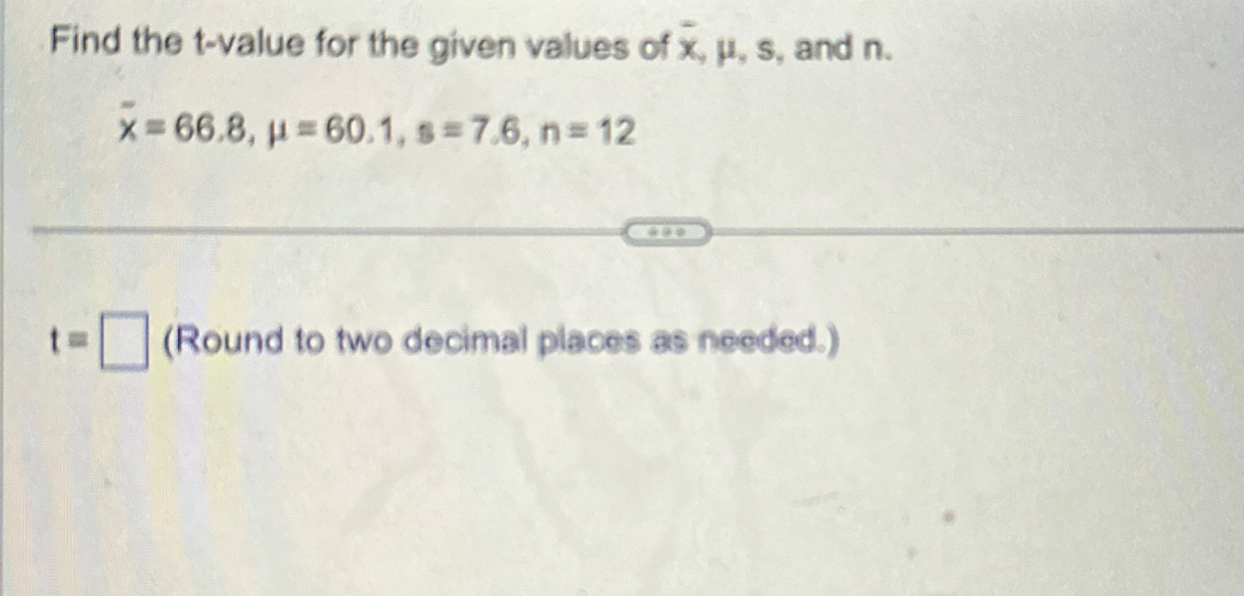 Solved Find the t-value for the given values of x‾,μ,s, ﻿and | Chegg.com