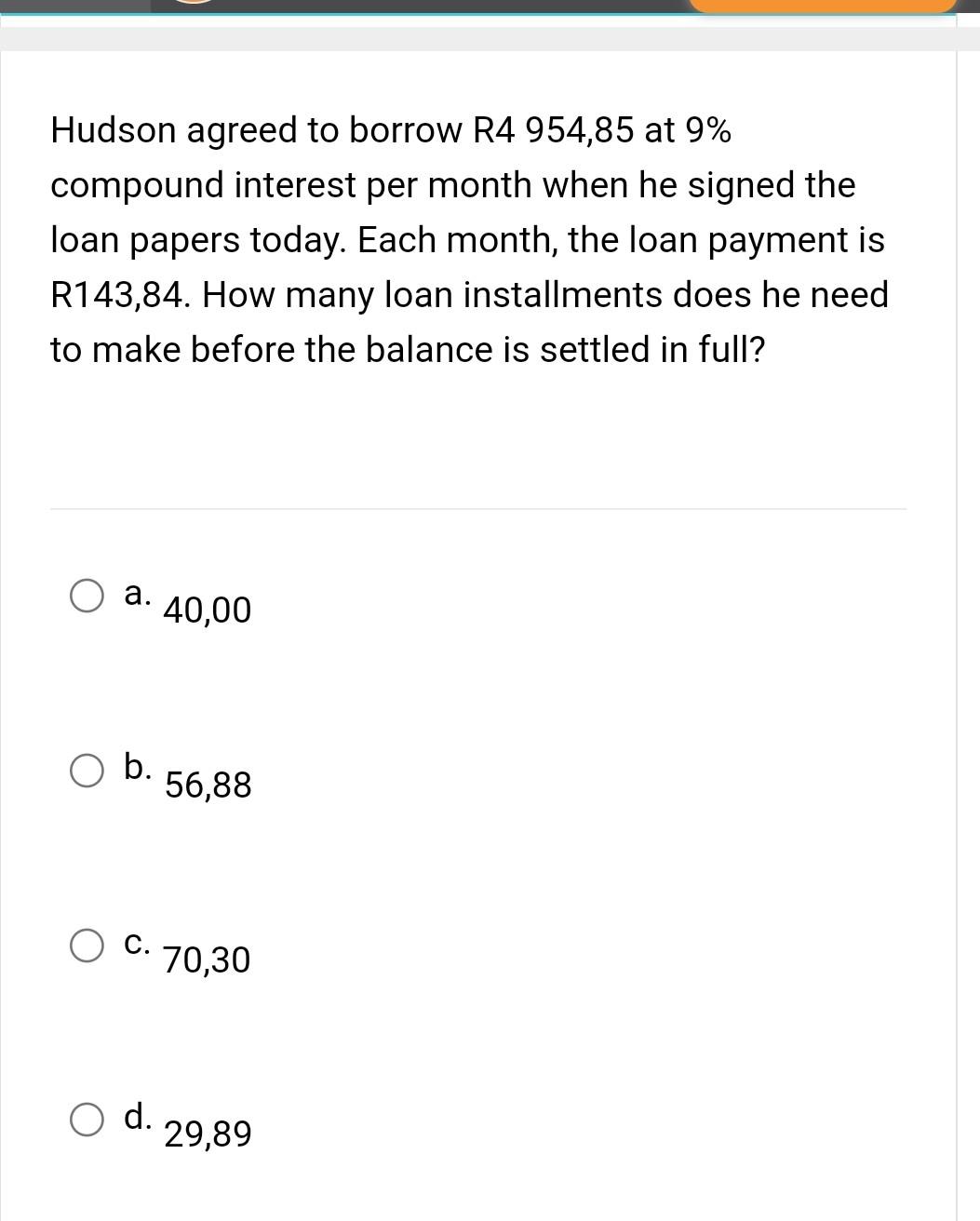 Solved Hudson agreed to borrow R4 954,85 at 9\% compound | Chegg.com