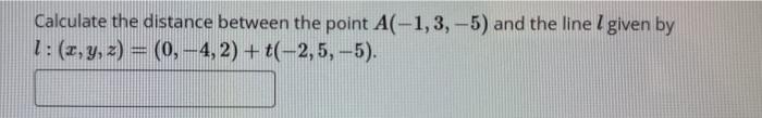 Solved Calculate the distance between the point A(-1, 3,-5) | Chegg.com