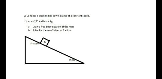 Solved 2) Consider a block sliding down a ramp at a constant | Chegg.com