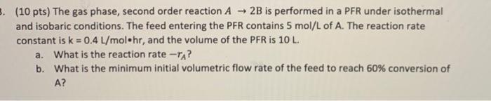 Solved (10 pts) The gas phase, second order reaction A → 2B | Chegg.com