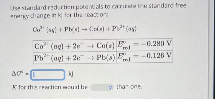 Solved Use standard reduction potentials to calculate the | Chegg.com