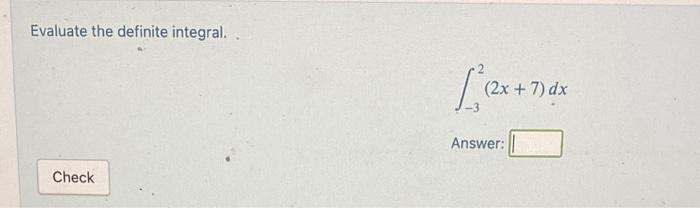 Solved Evaluate the definite integral. ∫−32(2x+7)dx | Chegg.com