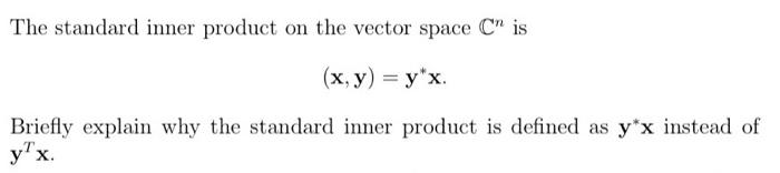Solved The standard inner product on the vector space Cn is | Chegg.com