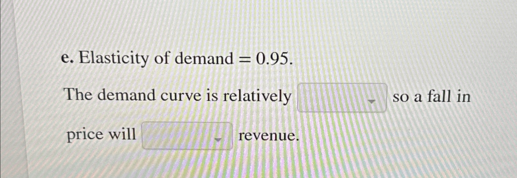 Solved e. ﻿Elasticity of demand =0.95.The demand curve is | Chegg.com