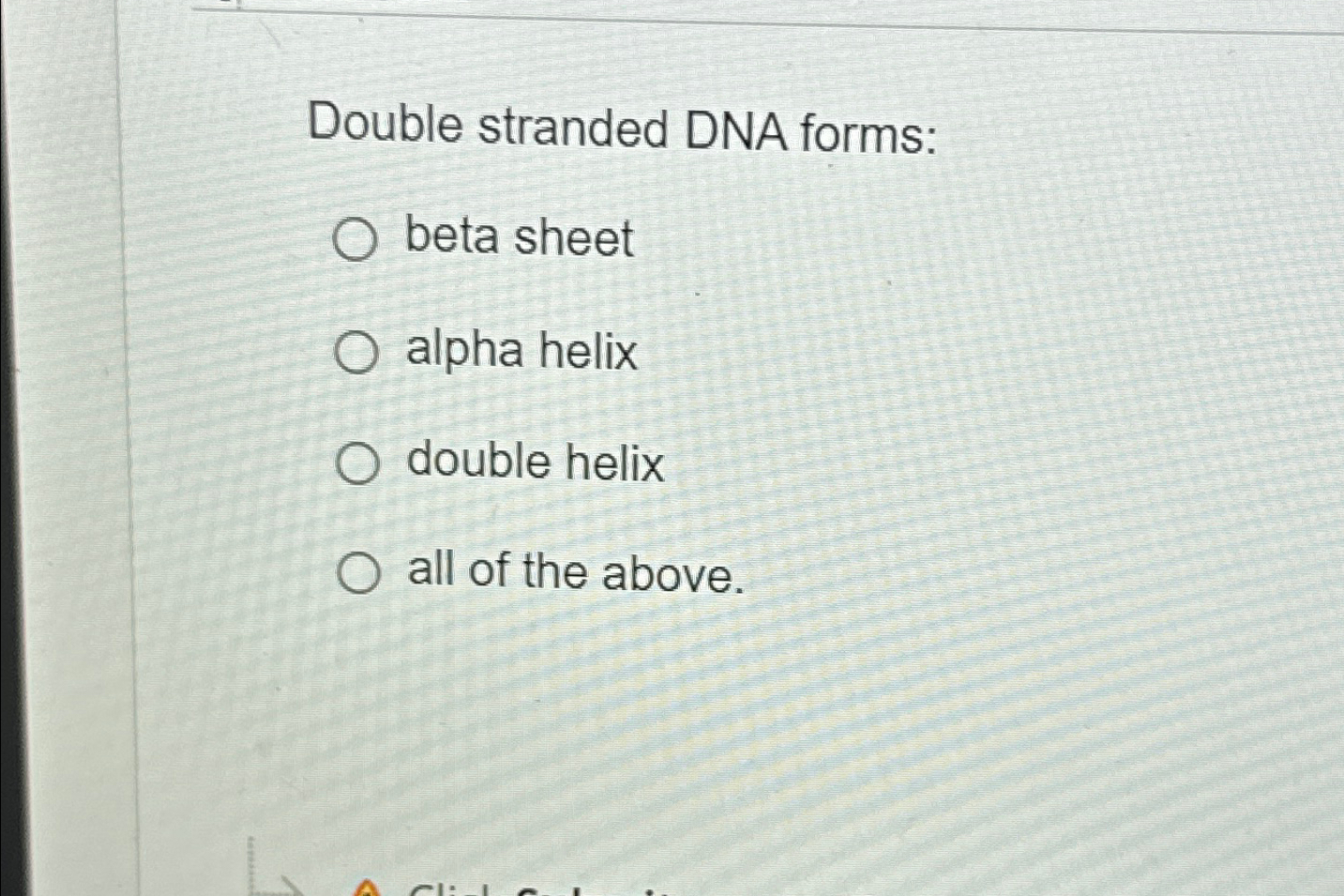 Solved Double stranded DNA forms:beta sheetalpha helixdouble | Chegg.com