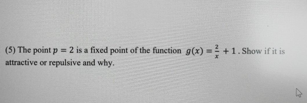 Solved (5) The point p = 2 is a fixed point of the function | Chegg.com