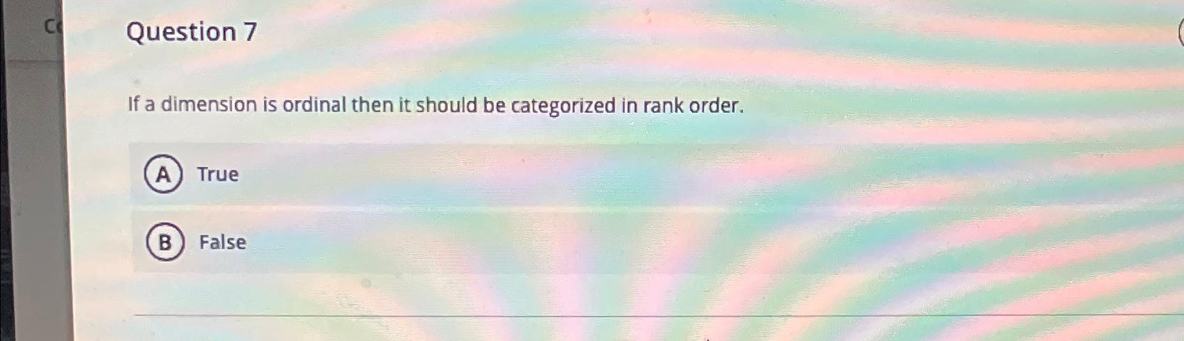 Solved Question 7If a dimension is ordinal then it should be | Chegg.com