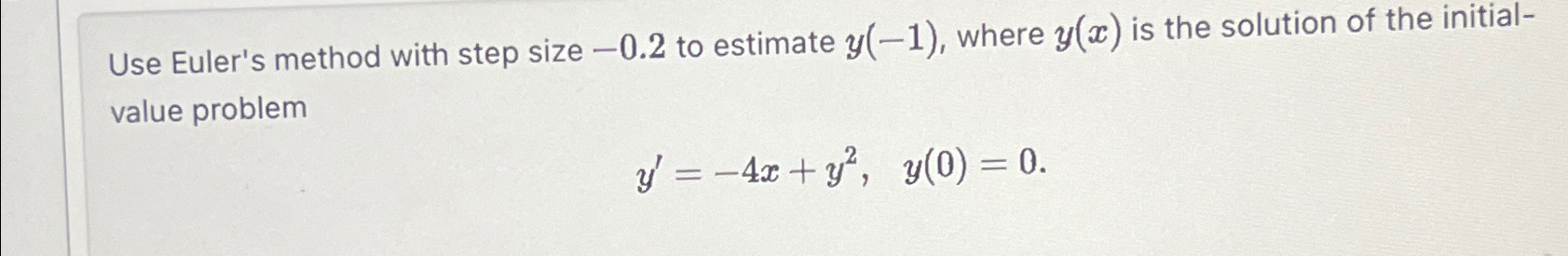 Solved Use Euler's method with step size -0.2 ﻿to estimate | Chegg.com
