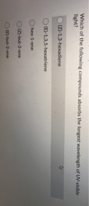 Solved Which of the following compounds absorbs the longest | Chegg.com